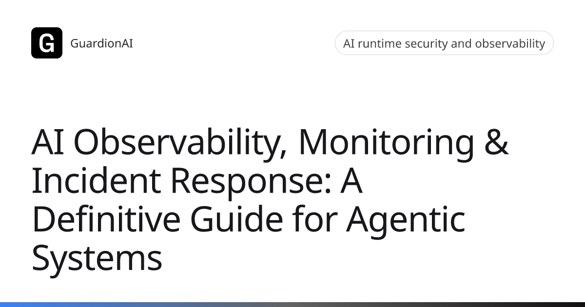AI Observability, Monitoring & Incident Response: A Definitive Guide ...