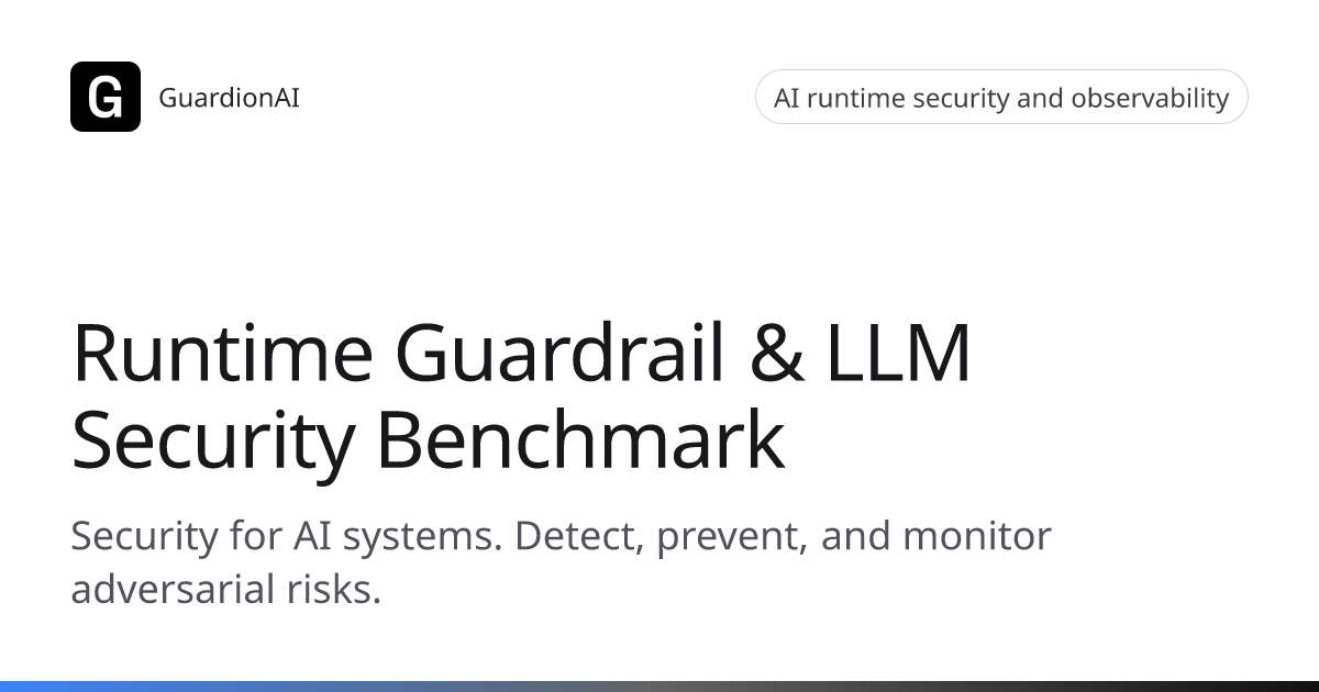 Runtime Guardrail & LLM Security Benchmark